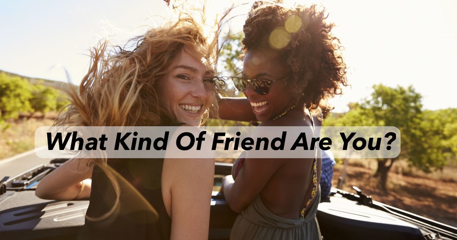 What Kind Of Friend Are You? | Playbuzz